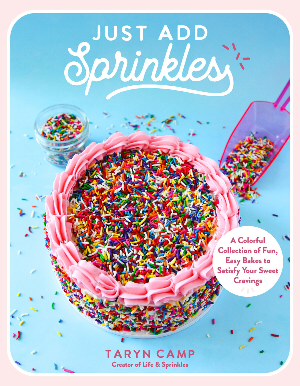 Just Add Sprinkles Cookbook by Taryn Camp | Life & Sprinkles