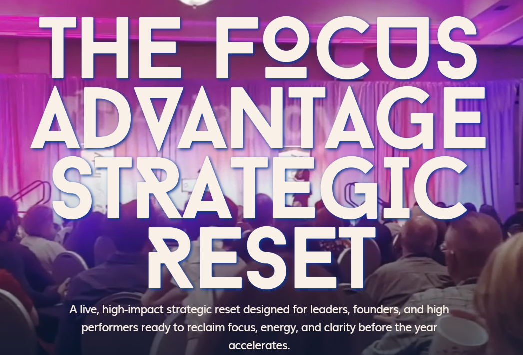 THE FOCUS ADVANTAGE STRATEGIC RESET