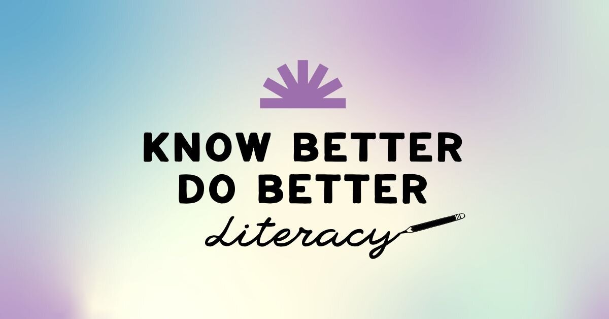 About | Know Better Do Better Literacy