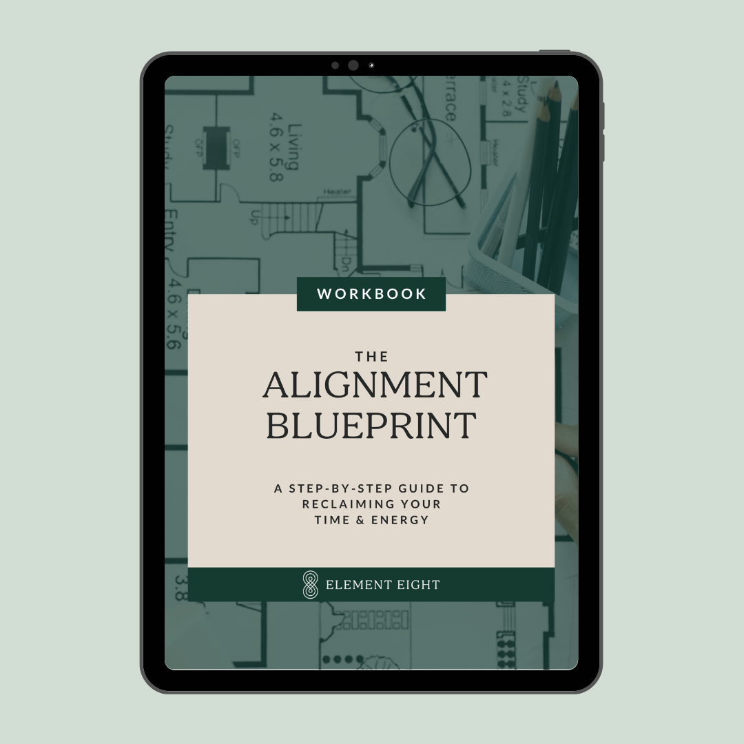Alignment Blueprint | Reclaim Your Time | Element Eight