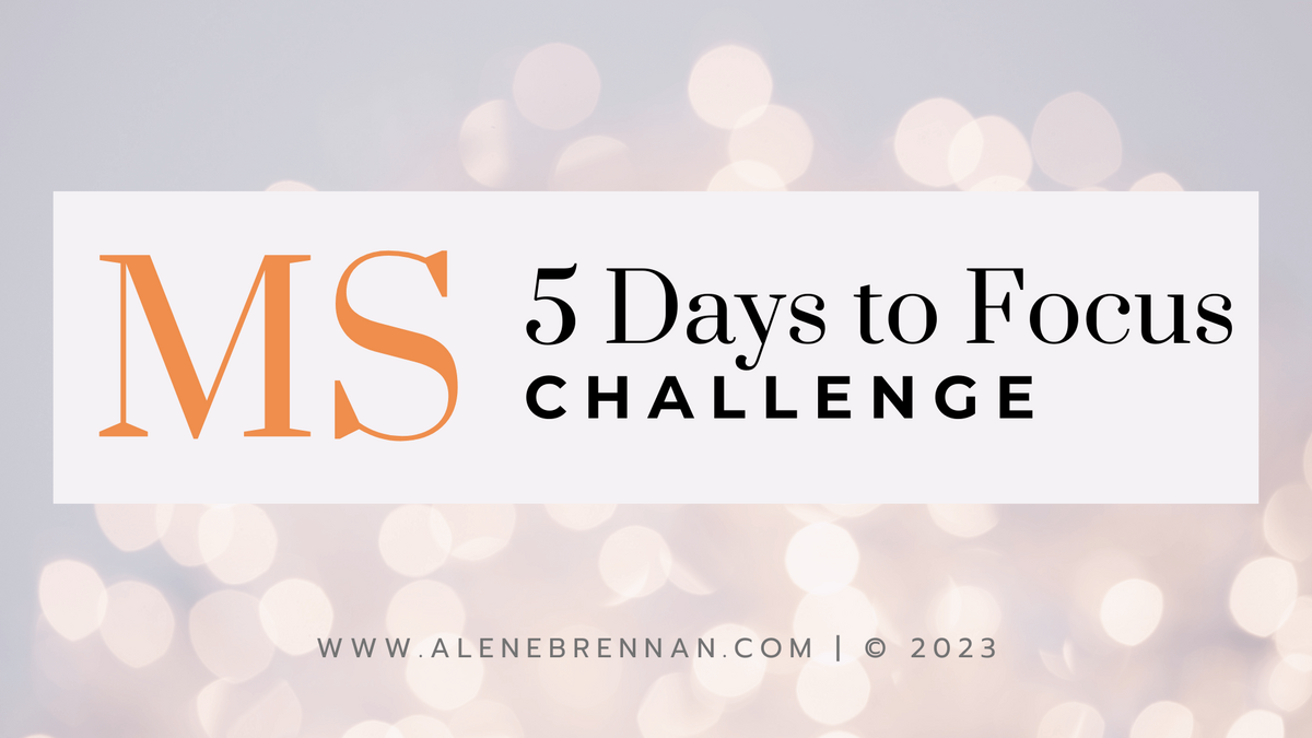 5 Days to Focus Challenge with Alene Brennan
