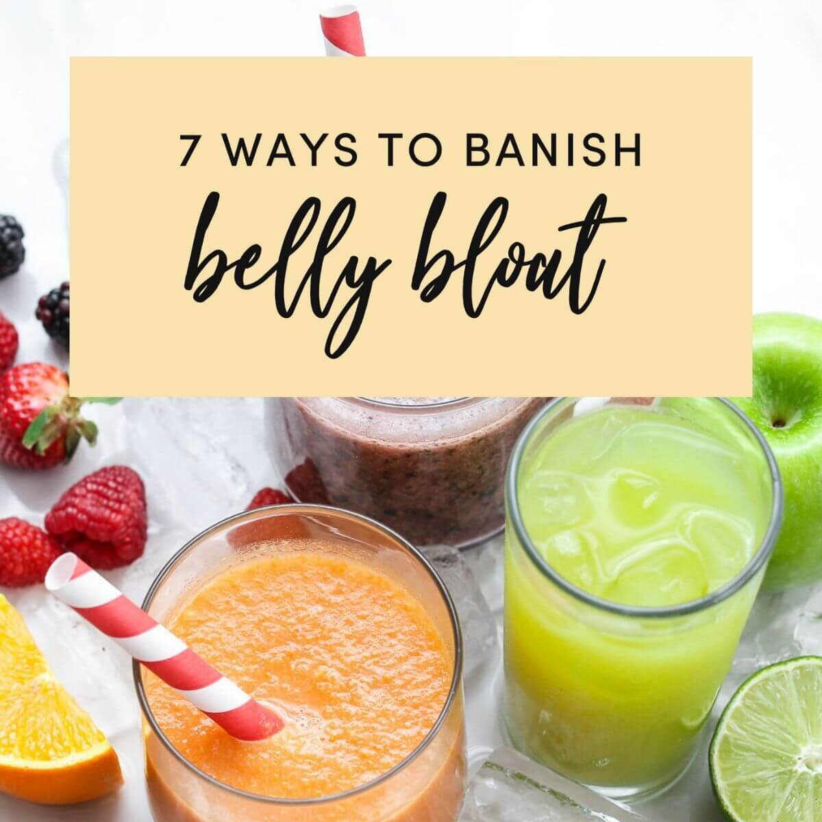 7 Ways to Banish Belly Bloat Free Guide - Eat Your Nutrition