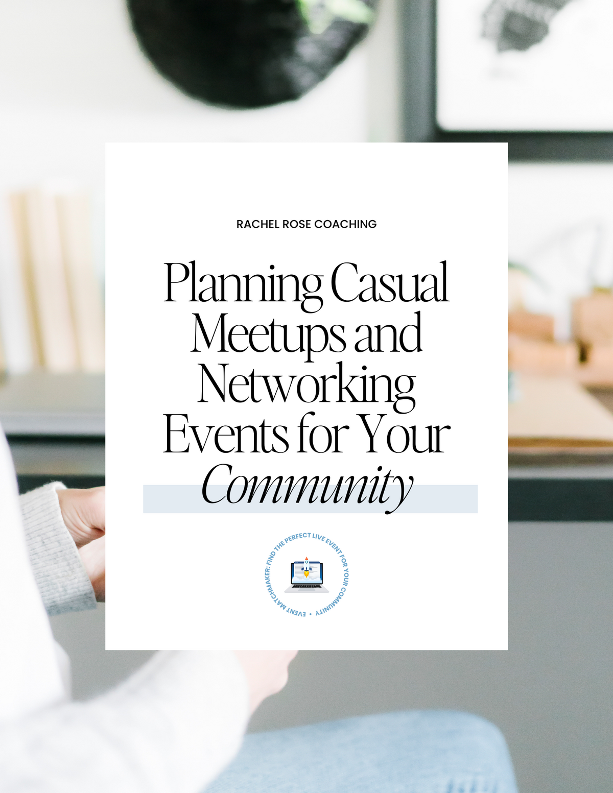 Planning Casual Meetups for Your Community | Rachel Rose Coaching