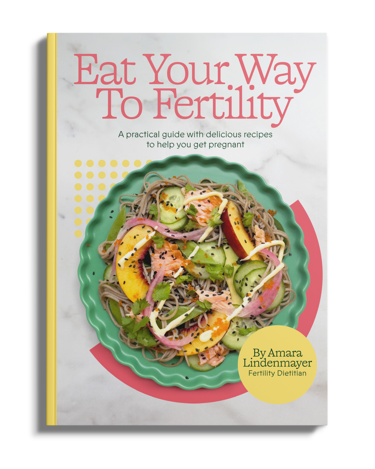 Eat Your Way To Fertility Cookbook