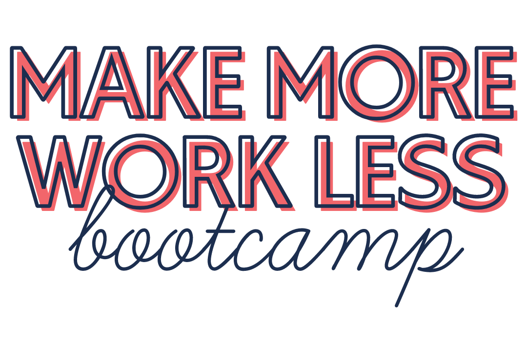 Pretty Focused - Make More, Work Less Bootcamp