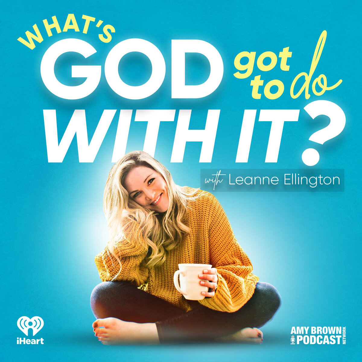 What's God Got To Do With It? Podcast | Leanne Ellington