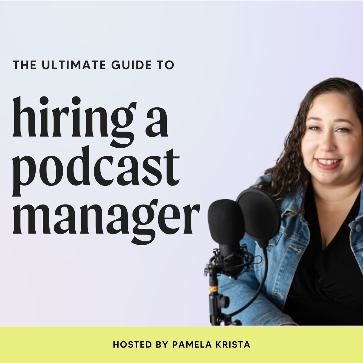 Ultimate Guide to Hiring a Podcast Manager | Pamela Krista, Podcast Manager