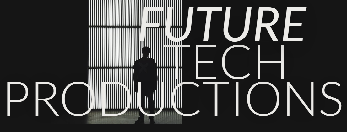 Future Tech Productions | Sound Design, Music and Film