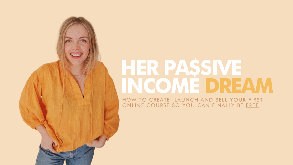 Her Passive Income Dream - Create An Online Course