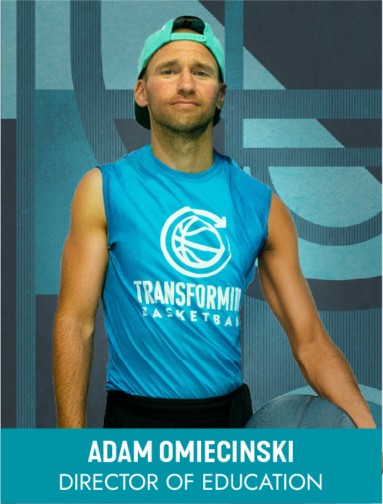 Adam Omiecinski | Director of Education | Transforming Basketball