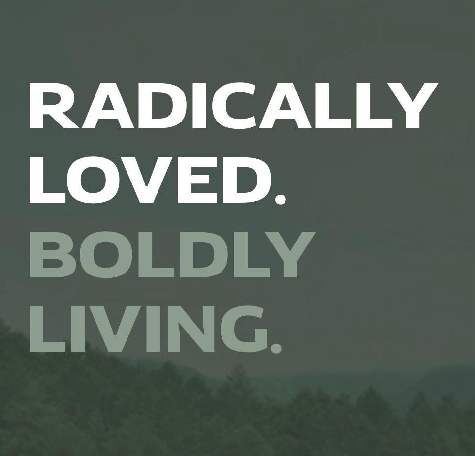 Radically Loved. Boldly Living | Boldly Beloved