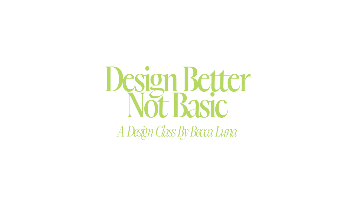 FREE TRAINING: Design Better Not Basic