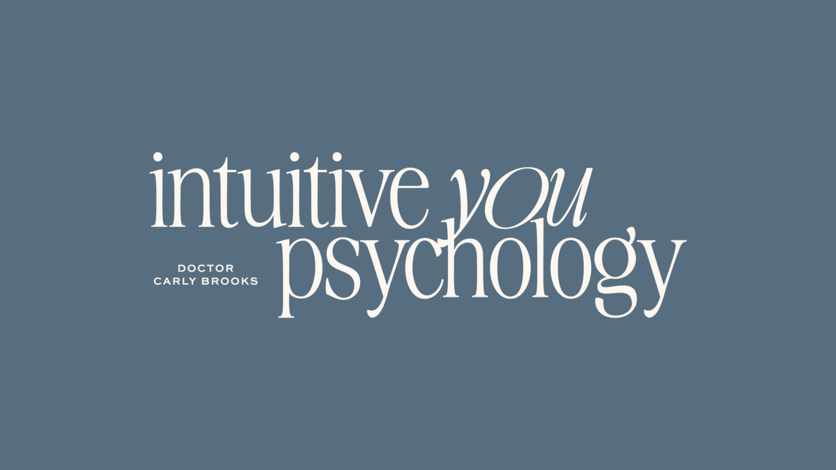 Intuitive You Psychology | Dr. Carly Brooks