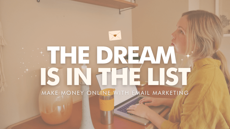 The Dream is in the List⎯ an email marketing course