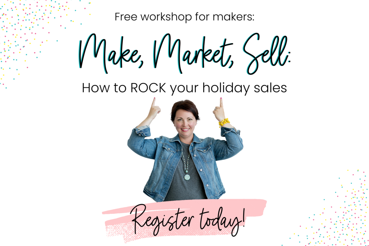 Make, Market, Sell: How to ROCK Your Holiday Sales