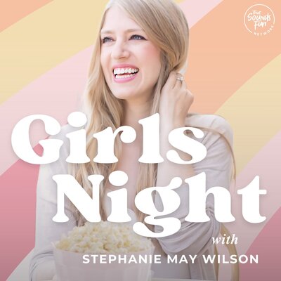 The Girls Night Podcast | Stephanie May Wilson