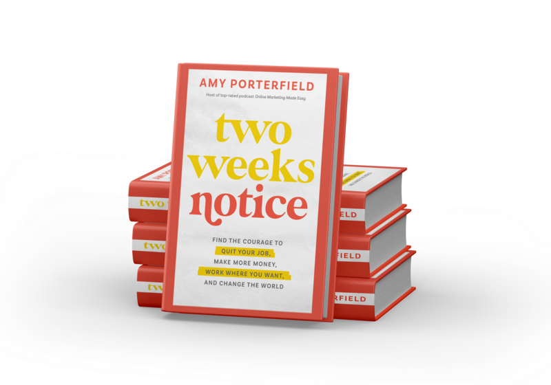 Two Weeks Notice Amy Porterfield | Now Available!