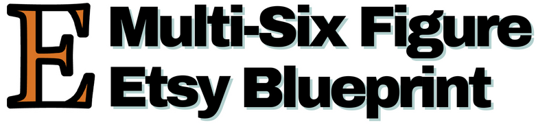 Multi-Six Figure Etsy Blueprint by Dylan Jahraus
